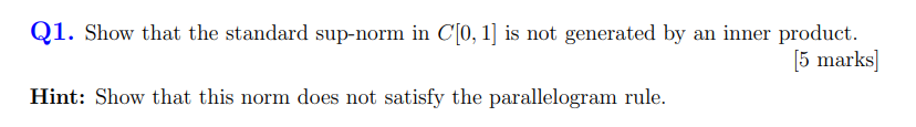 Solved Q1. Show that the standard sup-norm in C[0,1] is not | Chegg.com