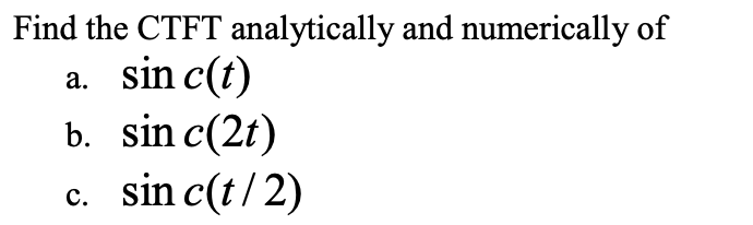 Solved a. Find the CTFT analytically and numerically of sin | Chegg.com