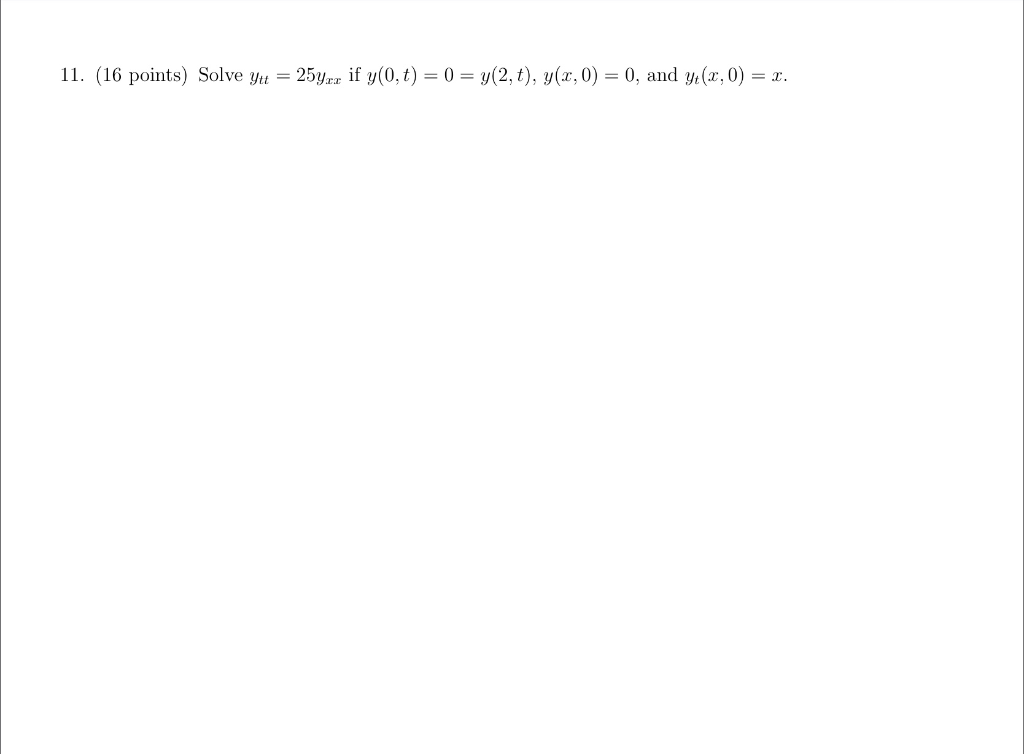 Solved 11. (16 points) Solve yu = 25Yæı if y(0,t) = 0) = | Chegg.com