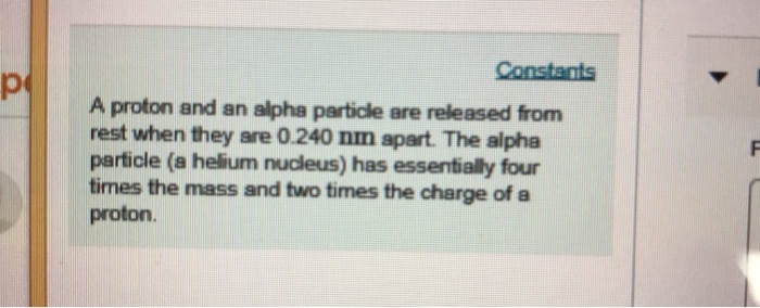 Solved Constents A proton and an alpha particle are released | Chegg.com