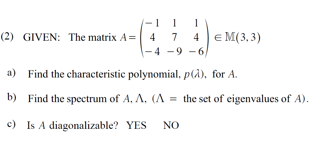 Solved (2) GIVEN: The matrix A=⎝⎛−14−417−914−6⎠⎞∈M(3,3) a) | Chegg.com