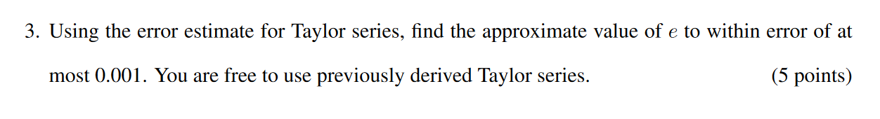 Solved 3. Using the error estimate for Taylor series, find | Chegg.com