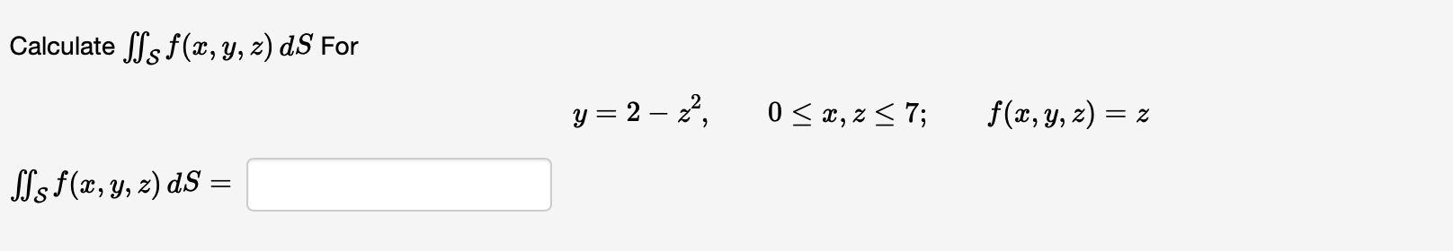 Solved Calculate ∬sf X Y Z Ds For Y 2−z2 0≤x Z≤7 F X Y Z Z