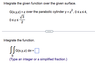 Solved Integrate the given function over the given surface. | Chegg.com