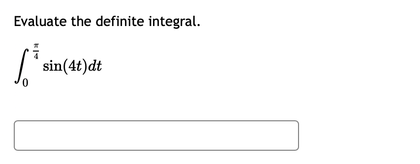 Solved Evaluate the definite integral. 4 si sin(4t)dt | Chegg.com