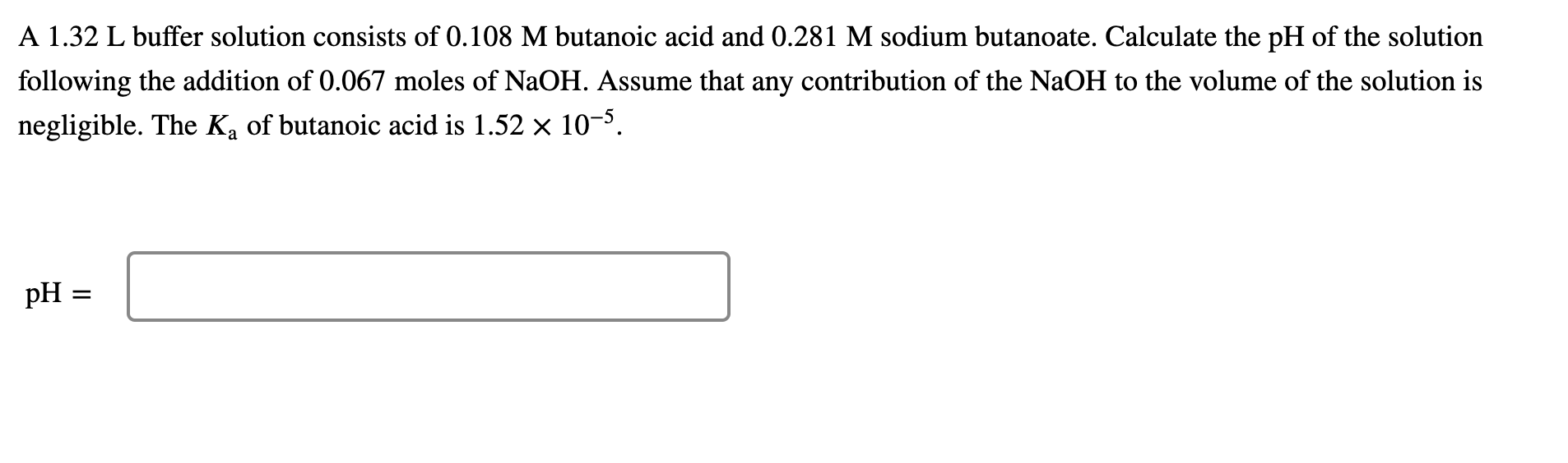 Solved A 1.32 L buffer solution consists of 0.108 M butanoic | Chegg.com