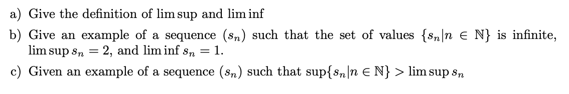 Solved a) Give the definition of lim sup and lim inf b) Give | Chegg.com