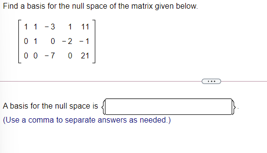 Solved Find a basis for the null space of the matrix given | Chegg.com