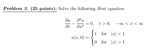 Solved Problem 3. (25 points): Solve the following Heat | Chegg.com