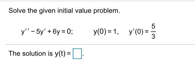 Solved Solve the given initial value problem. 5 y'' - 5y' + | Chegg.com