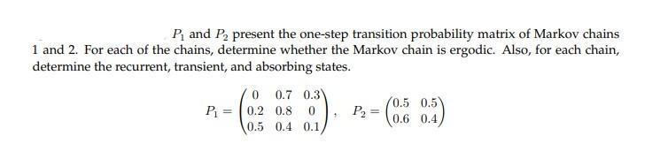 Solved P and P2 present the one-step transition probability | Chegg.com