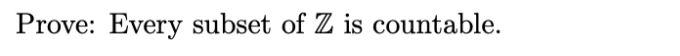 Solved Prove: Every subset of Z is countable. | Chegg.com