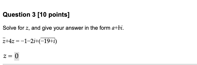 Solved Solve for z, and give your answer in the form a+bi. | Chegg.com