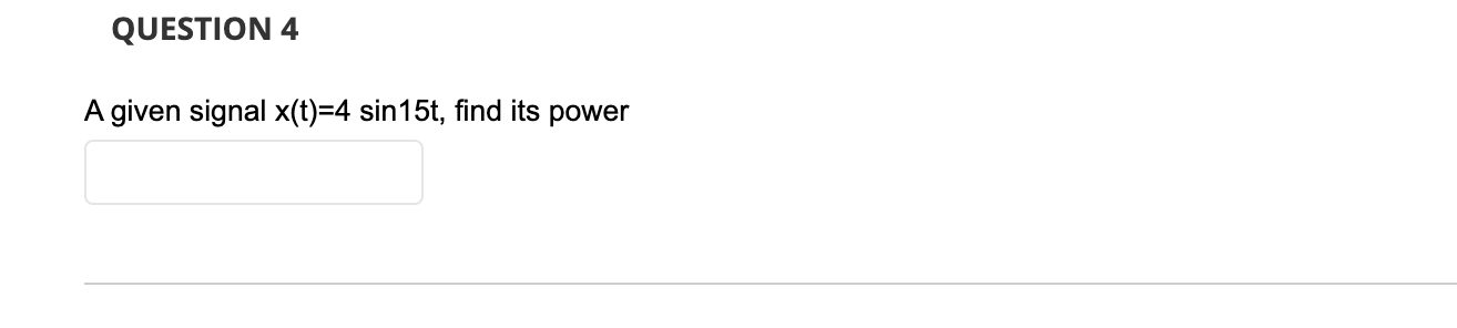 Solved A given signal x(t)=4sin15t, find its power | Chegg.com