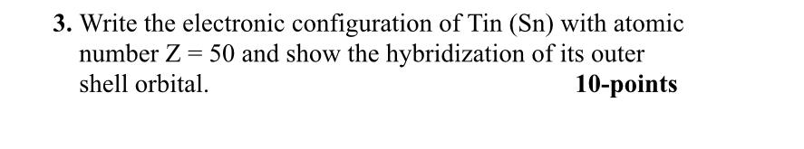 Solved 3. Write the electronic configuration of Tin (Sn) | Chegg.com