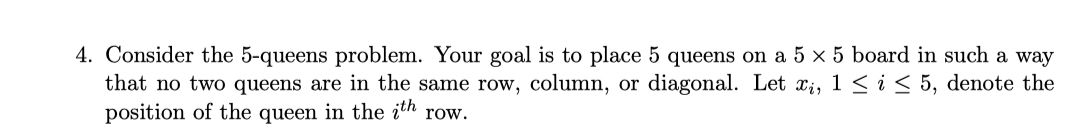 Solved 4. Consider the 5-queens problem. Your goal is to | Chegg.com
