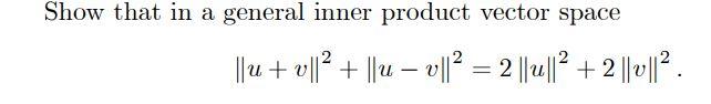 Solved Show that in a general inner product vector space if | Chegg.com