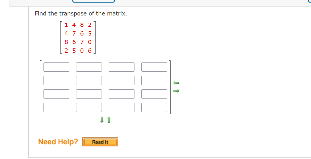 Solved Find the transpose of the matrix. 1 4 8 2. 4 7 6 5 8 | Chegg.com