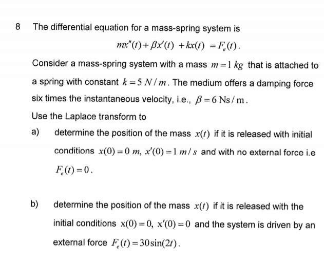 Solved 8 The Differential Equation For A Mass Spring System