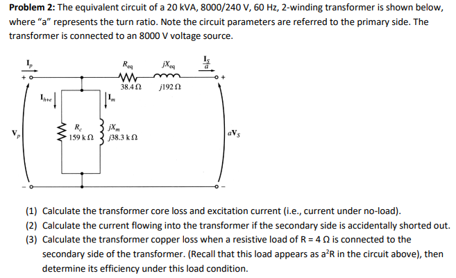 Solved Problem 2: The equivalent circuit of a 20kVA,8000/240 | Chegg.com