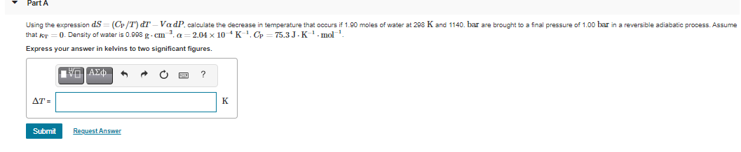Solved Part A Using the expression ds (Cp/T) dT - VadP. | Chegg.com
