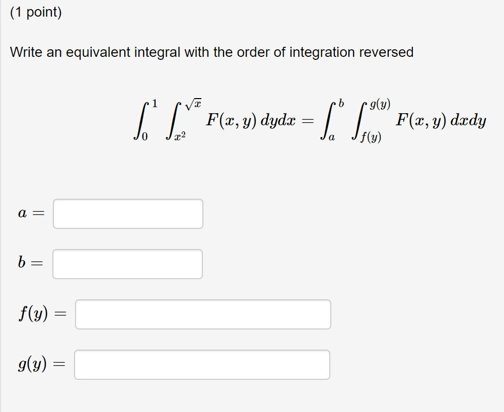 Solved (1 point) Write an equivalent integral with the order | Chegg.com Solved (1 point) Write an equivalent integral with the order | Chegg.com