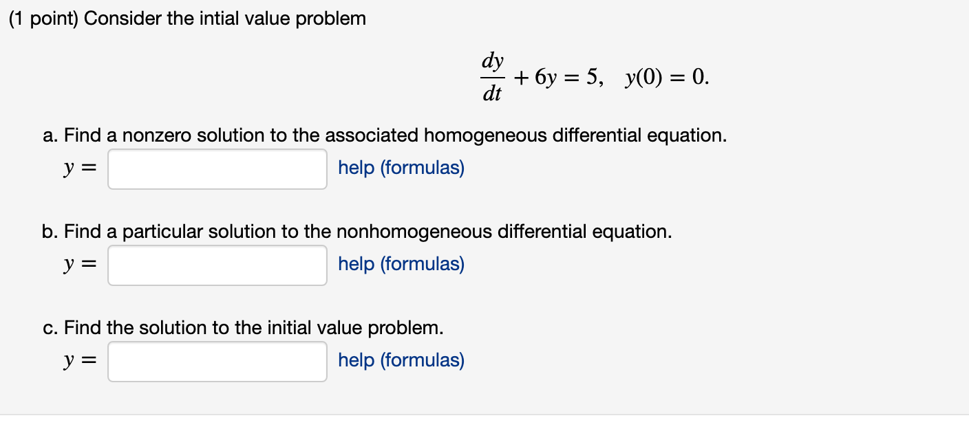 Solved (1 point) Consider the intial value problem dy + 6y = | Chegg.com