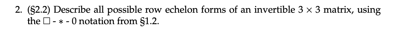 Solved 2. (S2.2) Describe all possible row echelon forms of | Chegg.com