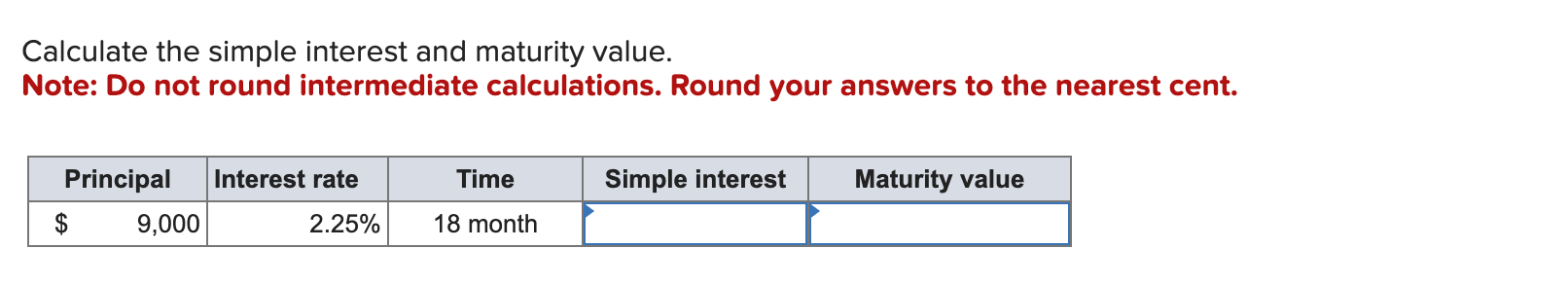 Solved Calculate the simple interest and maturity value. | Chegg.com