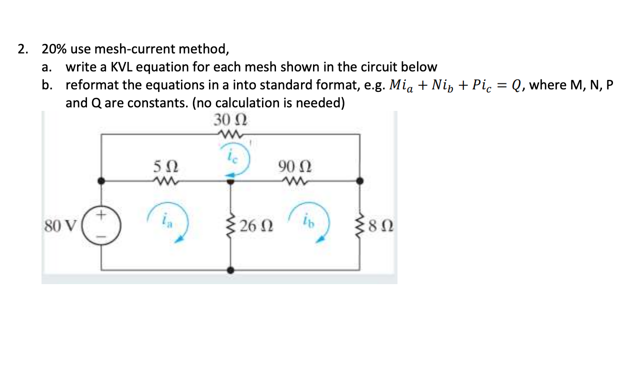Solved a. 2. 20% use mesh-current method, write a KVL | Chegg.com Solved a. 2. 20% use mesh-current method, write a KVL | Chegg.com