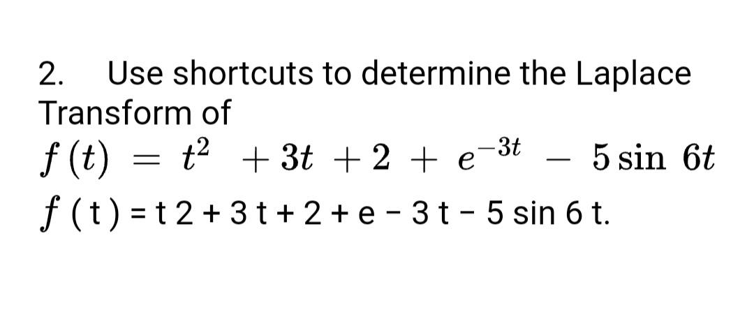 Solved 2. Use shortcuts to determine the Laplace Transform | Chegg.com