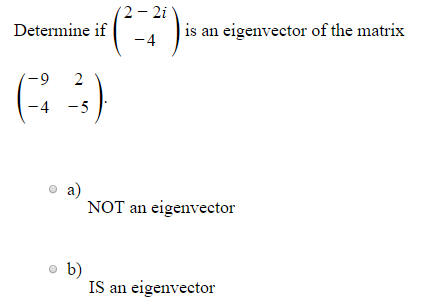 Solved 2-2i Determine if is an eigenvector of the matrix o a | Chegg.com