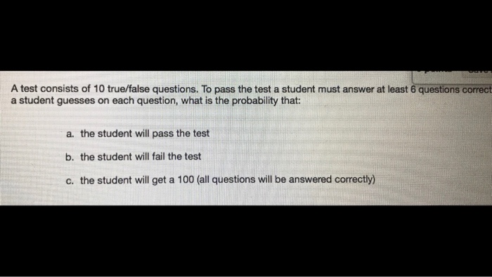 Solved A test consists of 10 true/false questions. To pass | Chegg.com Solved A test consists of 10 true/false questions. To pass | Chegg.com
