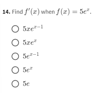 Solved Find f'(x) ﻿when f(x)=5ex.5xex-15xex5ex-15ex5e | Chegg.com