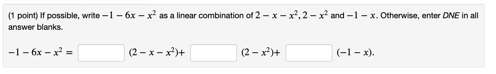Solved (1 point) If possible, write – 1 – 6x – x2 as a | Chegg.com