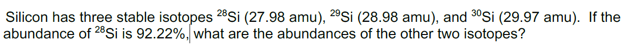 Solved Silicon has three stable isotopes 28Si (27.98 amu), | Chegg.com