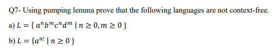 Solved Q7- Using pumping lemma prove that the following | Chegg.com