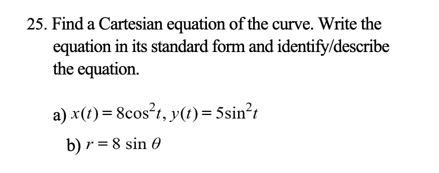 [Solved]: Find a Cartesian equation of the curve. Write the