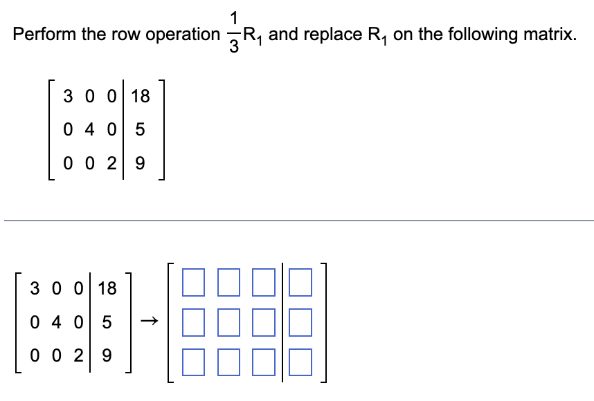 Solved Perform the row operation 1/3R1 and replace R1 on the | Chegg.com