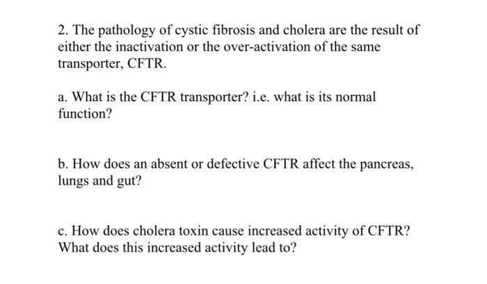 Solved 2. The pathology of cystic fibrosis and cholera are | Chegg.com