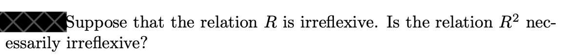 Solved Suppose that the relation R is irreflexive. Is the | Chegg.com