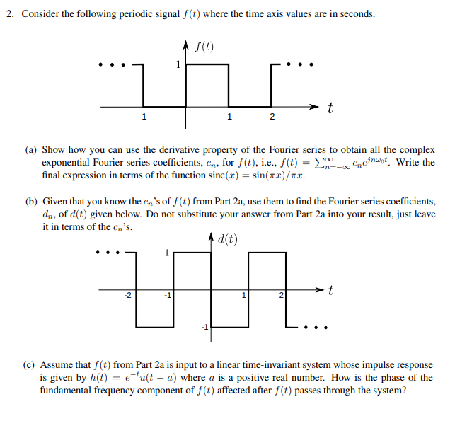 Solved 2. Consider the following periodic signal f(t) where | Chegg.com