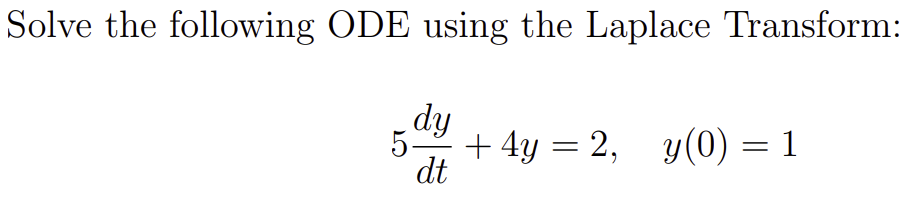 Solved Solve the following ODE using the Laplace Transform: | Chegg.com