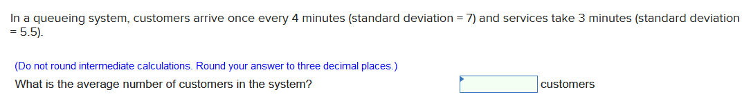 Solved In a queueing system, customers arrive once every 4 | Chegg.com