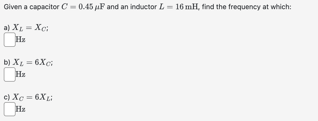 Solved Given a capacitor C=0.45μF and an inductor L=16mH, | Chegg.com
