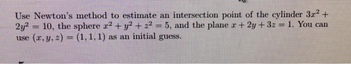 Solved Use Newton's method to estimate an intersection point | Chegg.com