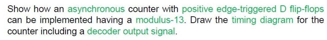 Solved Show how an asynchronous counter with positive | Chegg.com