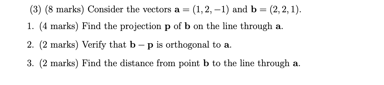 Solved (3) (8 marks) Consider the vectors a=(1,2,−1) and | Chegg.com