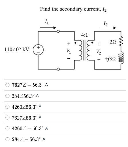 Solved Find the secondary current, 12 1 + 11020° kv + Lllllm | Chegg.com