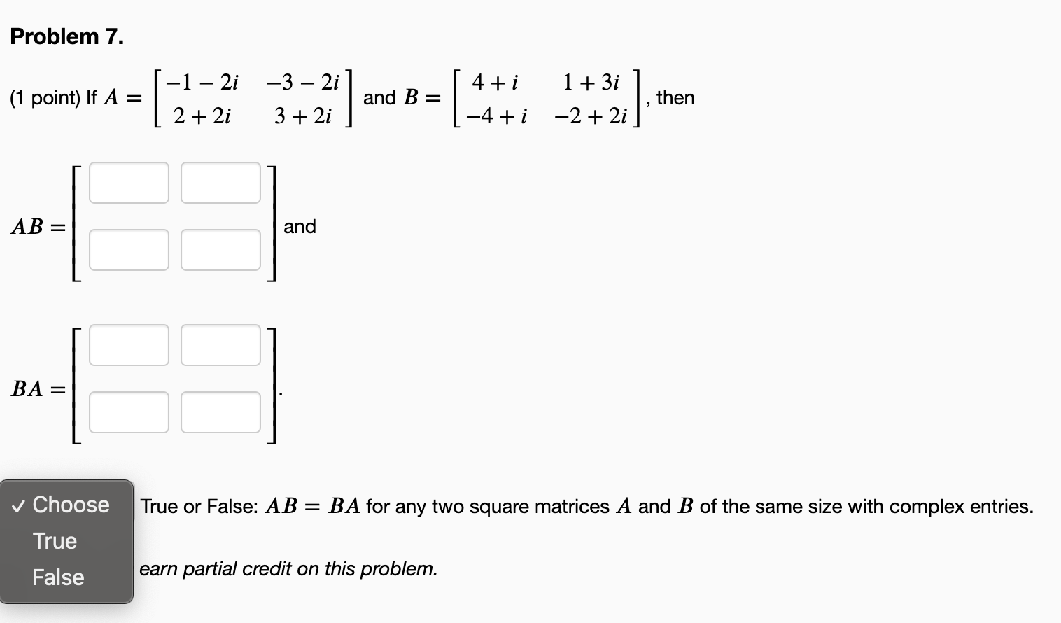 Solved Problem 7. (1 point) If A = AB= BA= Choose True | Chegg.com
